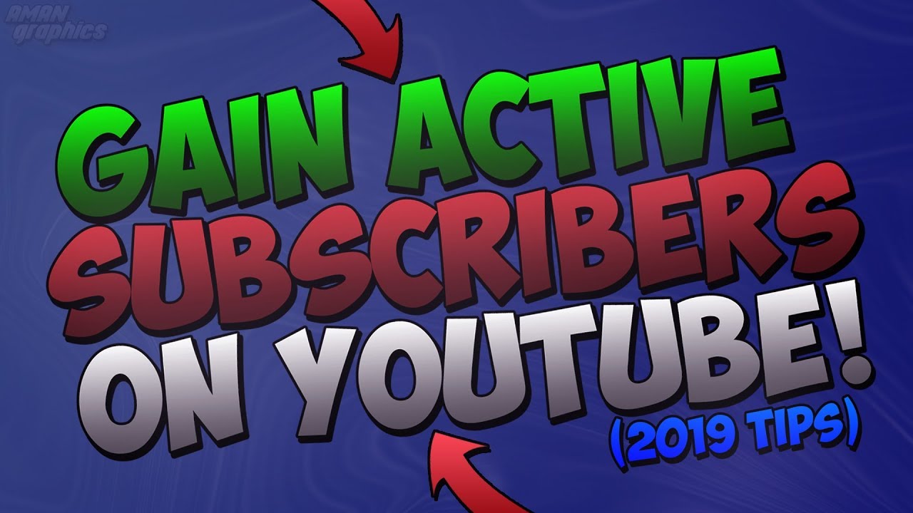 How To Gain Active Subscribers On YouTube 2019 (Advice) - YouTube
