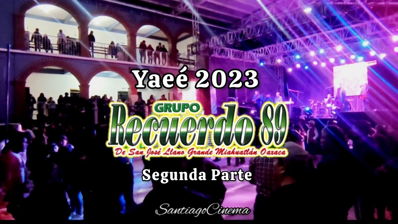 YAEÉ 2023 SEGUNDA PARTE BAILE GRUPO RECUERDO 89 - YouTube