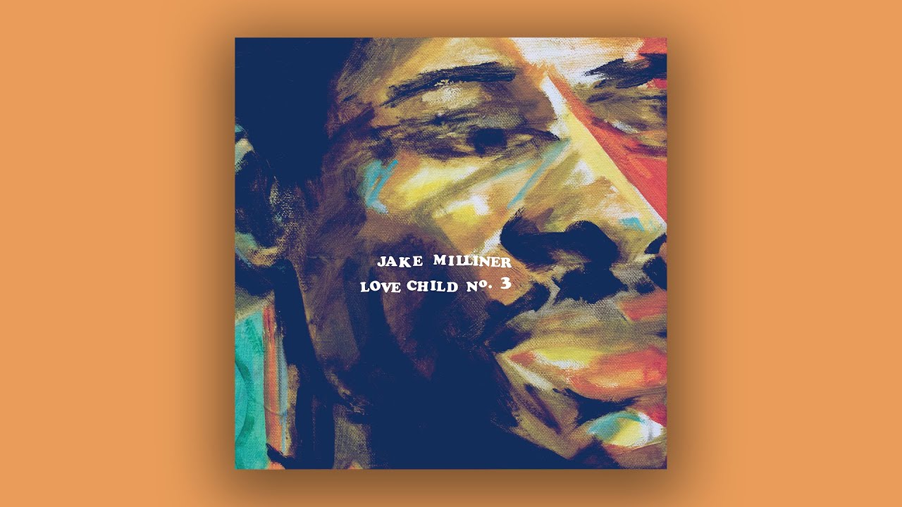 Jake Milliner - Love Child No. 3 (feat. Howard McNair) - YouTube