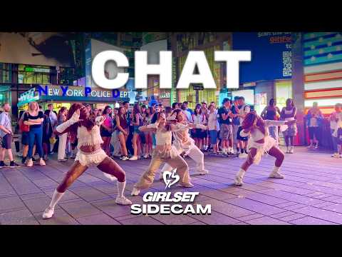 [KPOP IN PUBLIC NYC - SIDECAM] GIRLSET (걸셋) - 'CHAT'  | FULL DANCE COVER in TIMES SQUARE