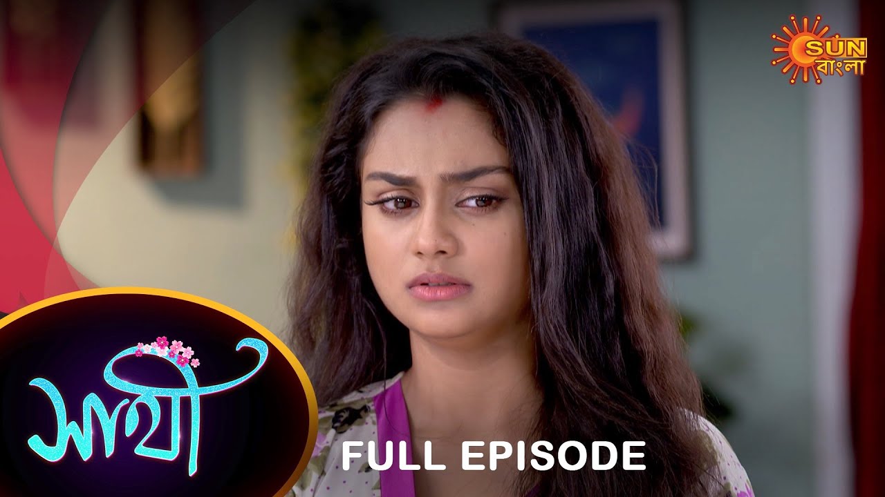 Saathi - Full Episode | 8 Oct 2022 | Full Ep FREE on SUN NXT | Sun ...