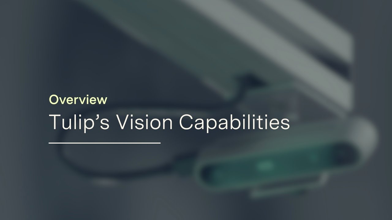 Vision Capabilities Overview | Tulip - YouTube