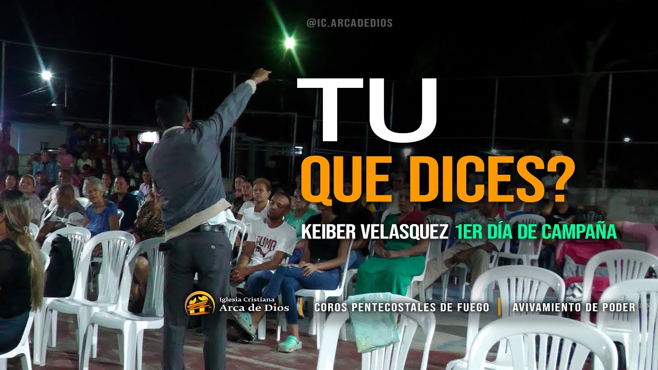 Tu que dices? | Keiber Velasquez | AVIVAMIENTO DE PODER | Iglesia Arca ...