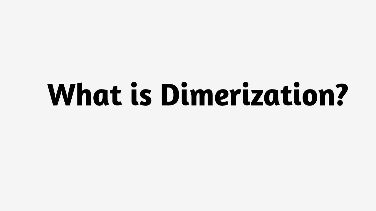What is Dimerization ? - YouTube