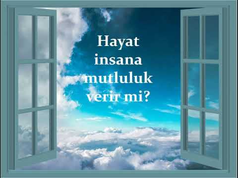 Hayat İnsana Mutluluk Verir mi, İnsanın Mutluluğu