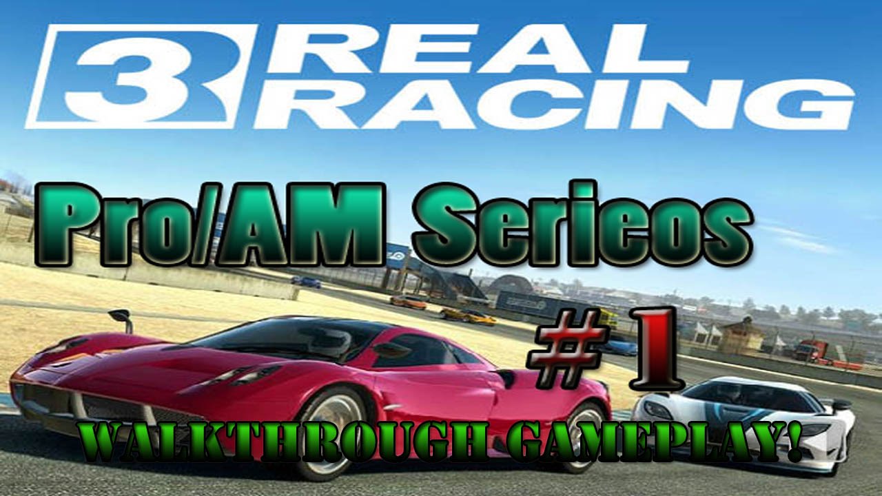 Real Racing 3(RR3) - Gameplay - Pro AM - Gameplay #1 - YouTube