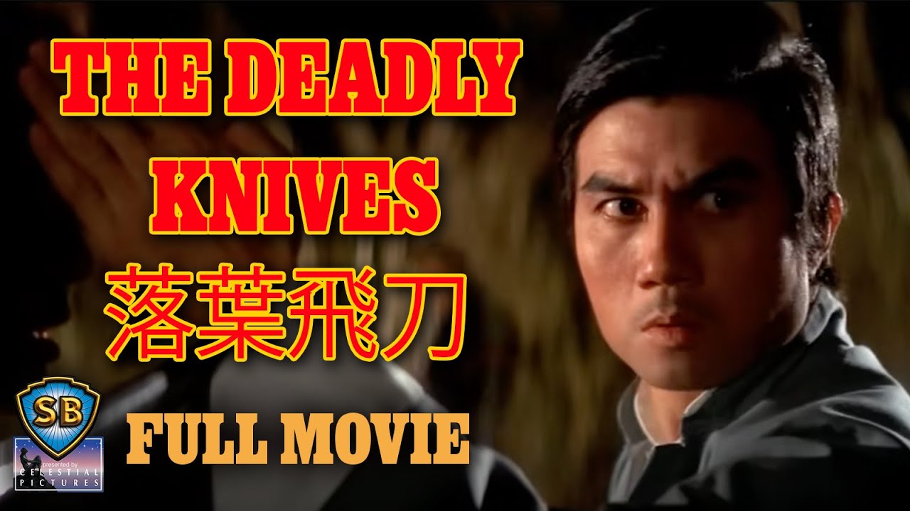 The Deadly Knives (1972) | 落葉飛刀 | Full Movie | Shaw Brothers Cinema ...