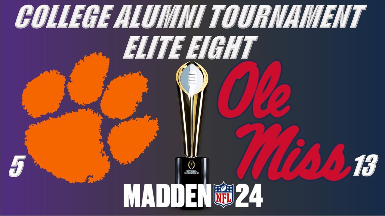 Madden 24 College Alumni Tournament Clemson(5) vs Ole Miss(13) (Elite ...