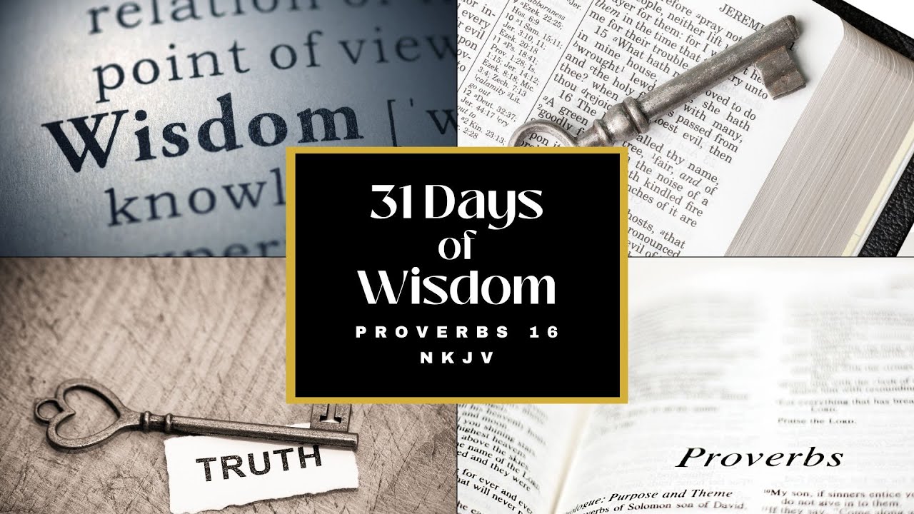 Proverbs 16 - 31 Days of Wisdom - YouTube