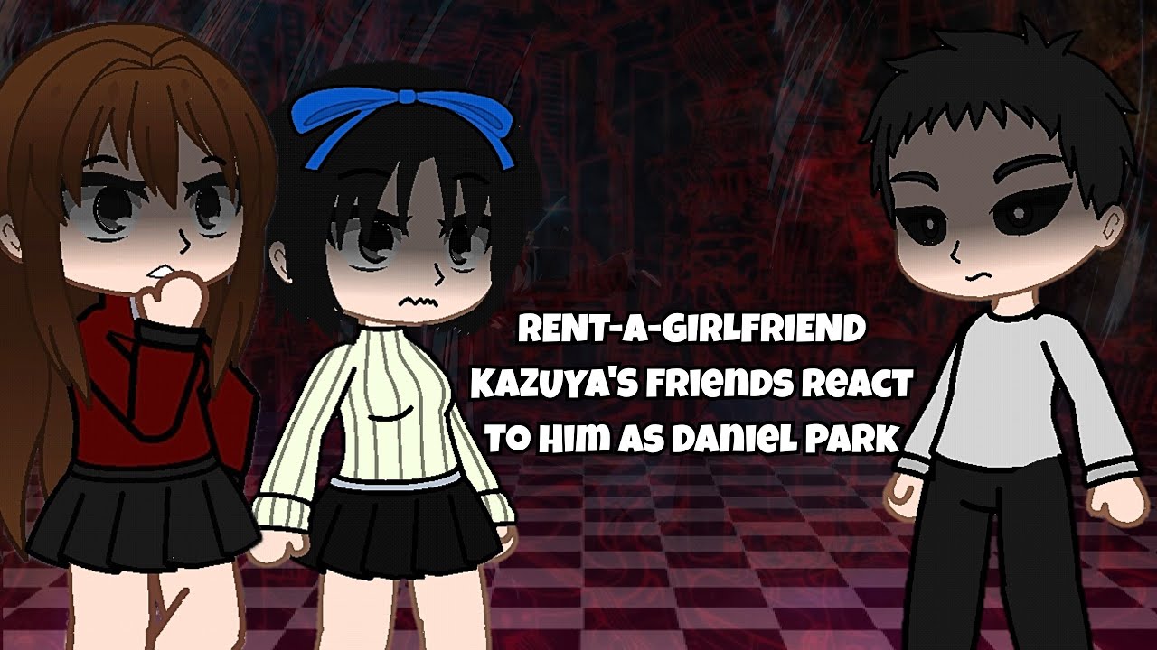 RENT-A-GIRLFRIEND || Kazuya's Friends React to Him As Daniel Park - YouTube