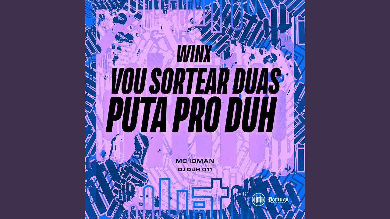 WINX - VOU SORTEAR DUAS PUTA PRO DUH - YouTube