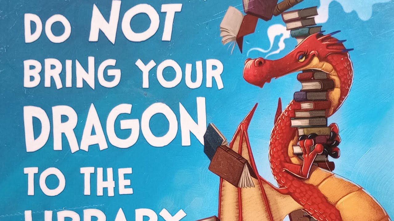 Do Not Bring Your Dragon To The Library - Read Aloud - Children's ...