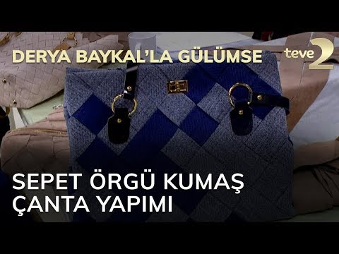 Derya Baykal'la Gülümse: Sepet Örgü Kumaş Çanta Yapımı