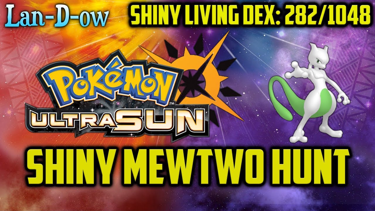 1000+ Shiny Mewtwo Resets (Shiny Living Dex) | Pokémon Ultra Sun and ...