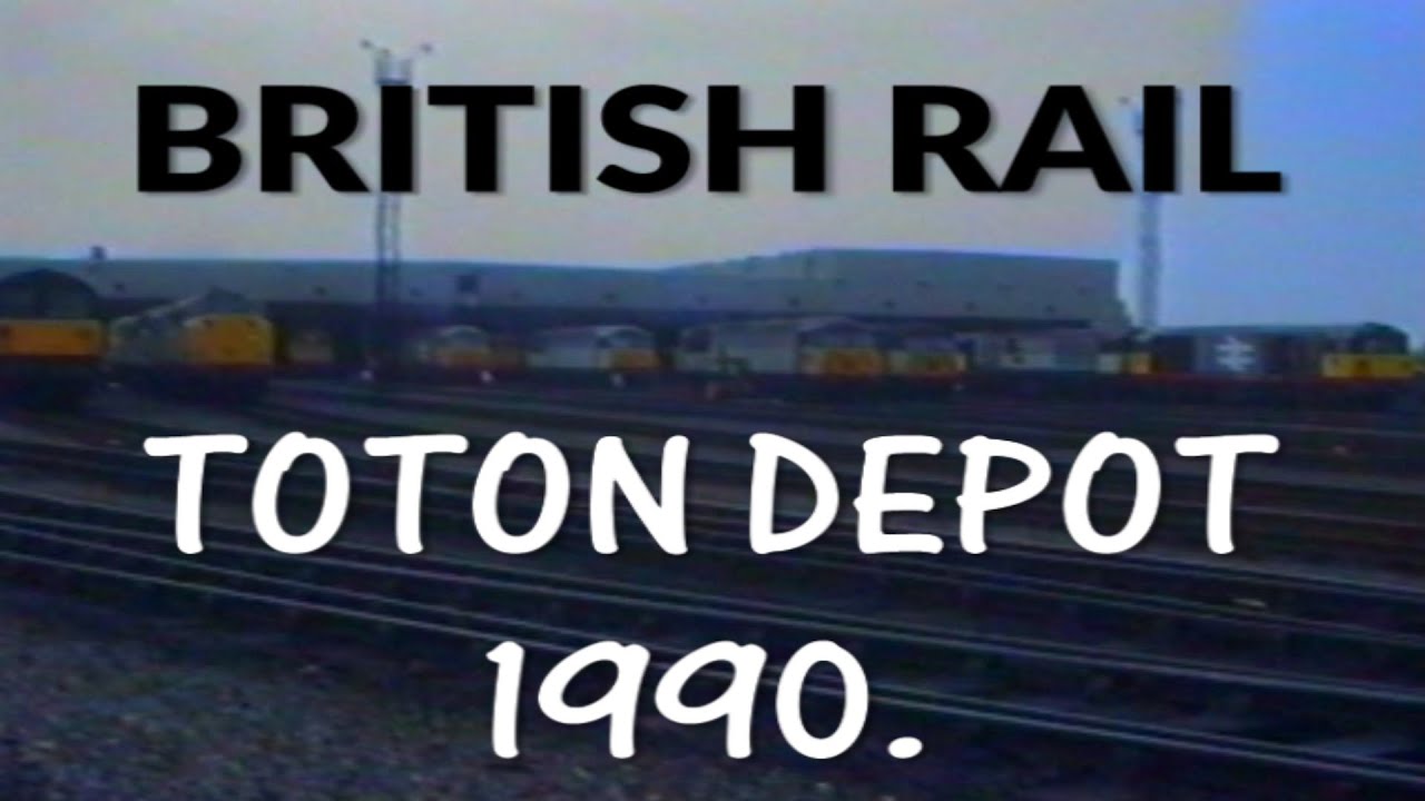 TOTON Depot 1990. British Rail. - YouTube