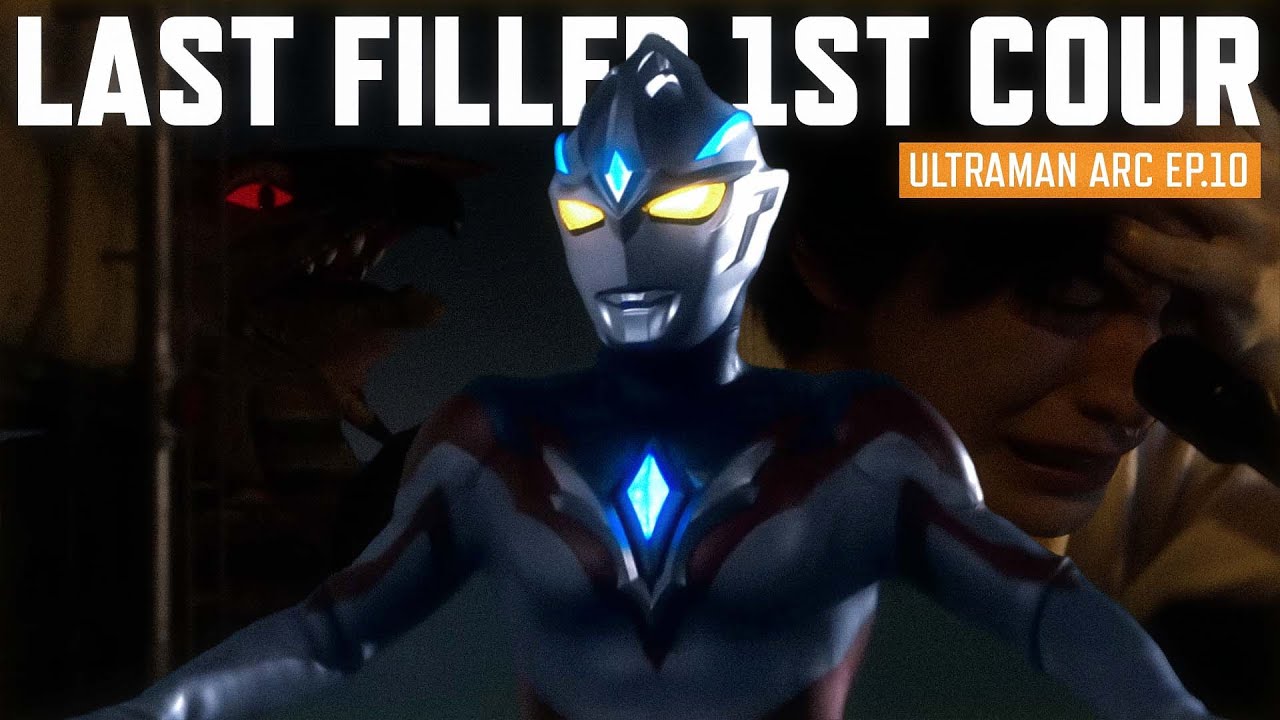 Filler Terakhir di 1st Cour yang Sad Ending | Ultraman Arc EP.10 - YouTube