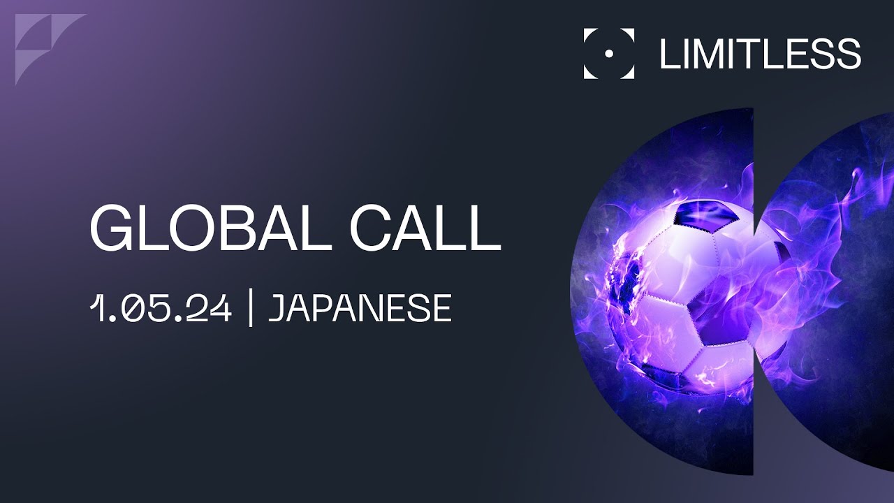 LIMITLESS GLOBAL CALL May 1st | Japanese - YouTube
