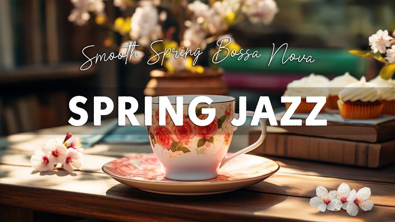 Upbeat Spring Jazz - Stress Relief with Smooth Piano Jazz Music ...