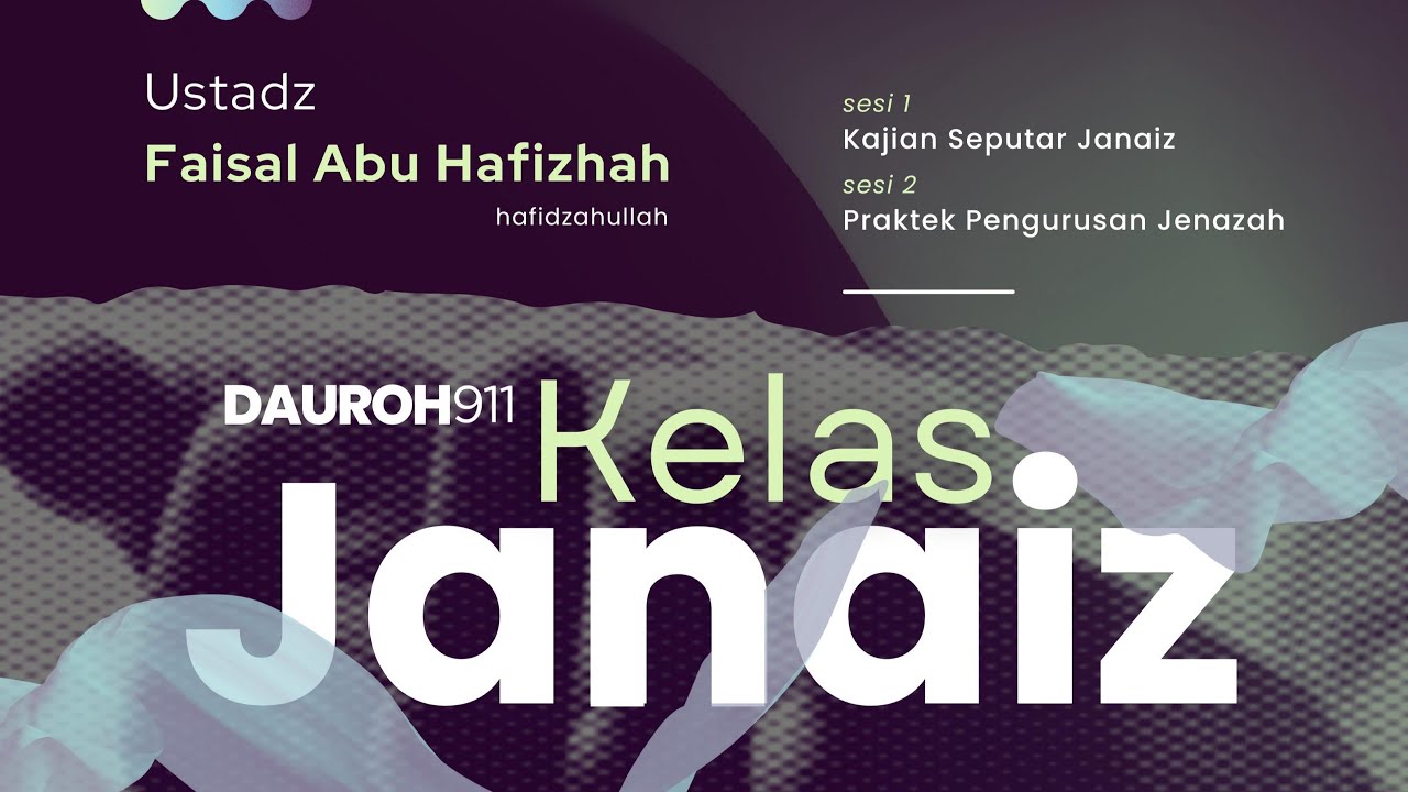 KELAS JANAIZ --- Ustadz faishal Abu Hafizhah - YouTube