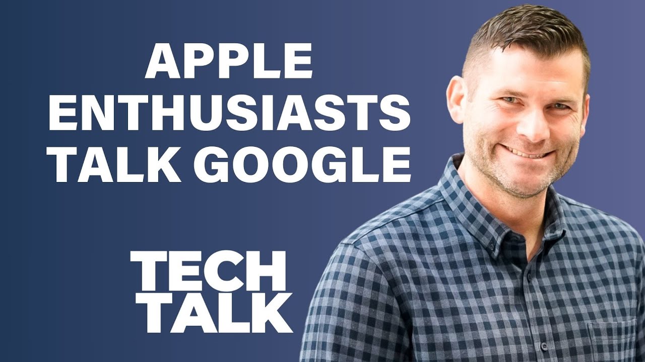 Apple Enthusiasts Talk Google | Tech Talk - YouTube