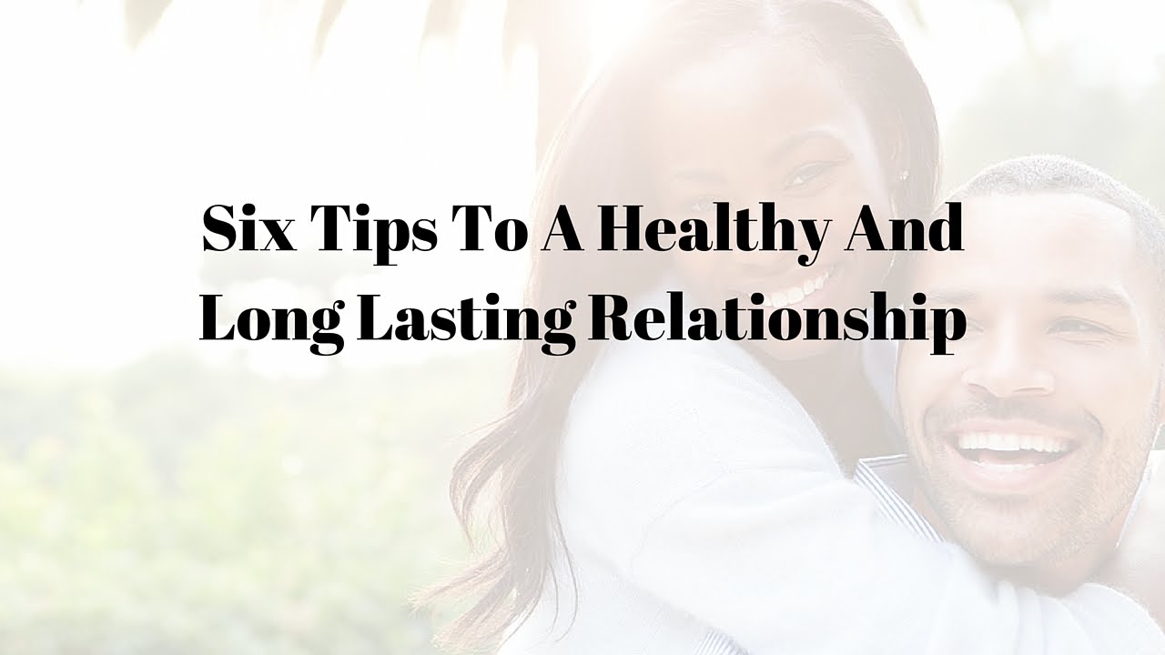 Six Tips To A Healthy And Long Lasting Relationship - YouTube