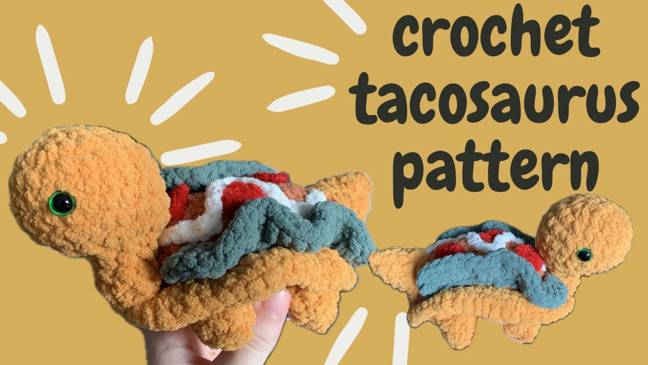 Taco Dinosaur/ Tacosaurus Crochet Pattern - YouTube