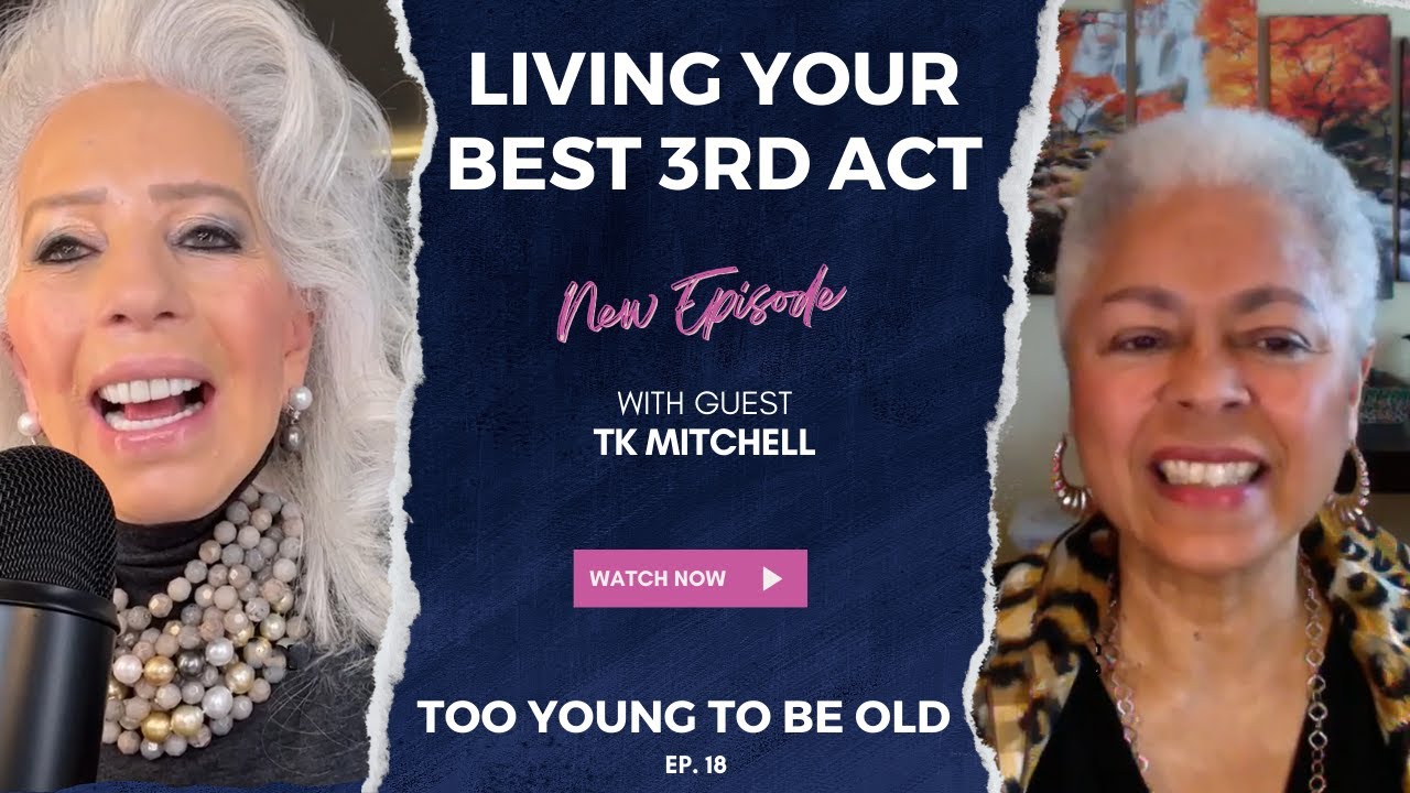 Aging with Purpose: Unlocking Joy & Love in the 3rd Act- Ep 18: Too ...