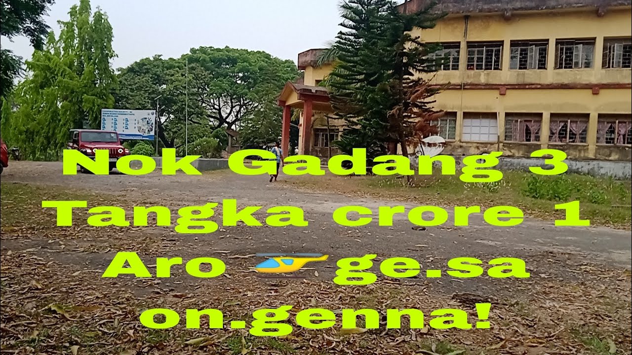 nok-gadang-3-tangka-crore-1-aro-holikoptar-ge-1-on-genna-youtube