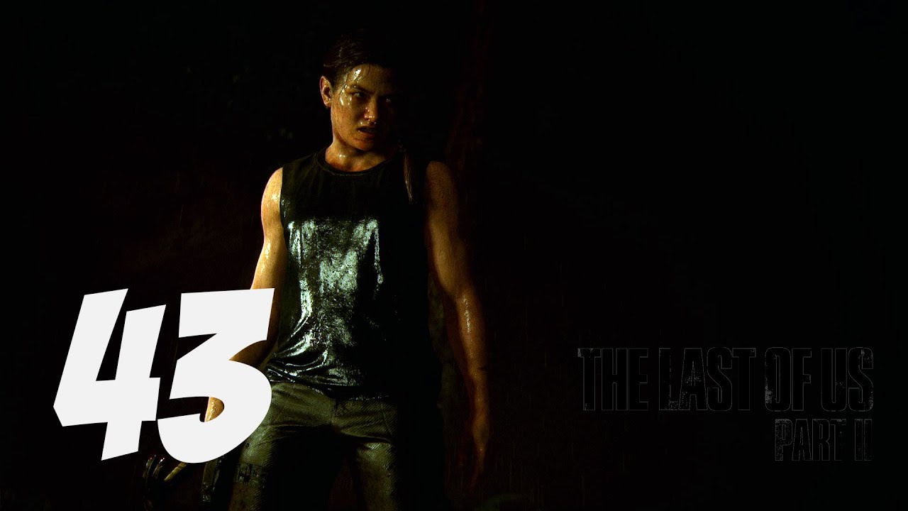 Let's Play The Last Of Us Part 2 | Walkthrough | Playstation | Part 43 ...