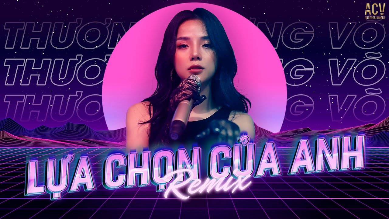 Lựa Chọn Của Anh (ACV Remix) - Thương Võ | Nhạc Remix 2025 - YouTube