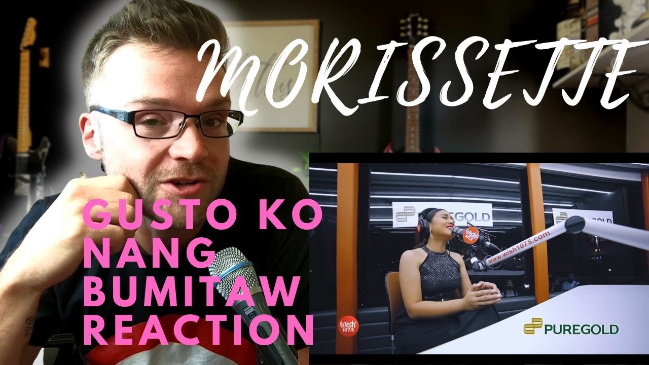 MORISSETTE - GUSTO KO NANG BUMITAW LIVE WISH BUS - REACTION - YouTube