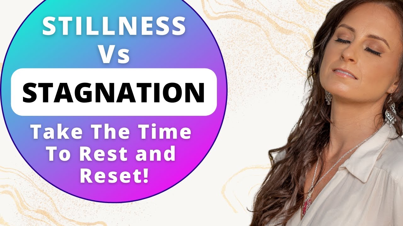 Stillness Vs Stagnation | Take The Time To Rest And Reset | Be More Productive Through Stillness ...