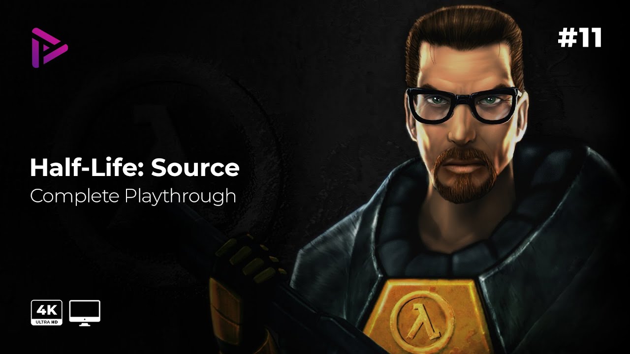 Half-Life: Source - Complete Playthrough - Ep11 [PC][4k - 2160p - 60fps ...