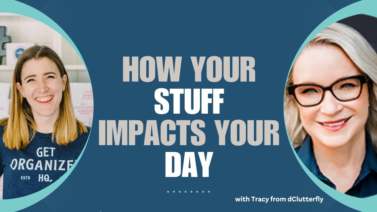 How Your Stuff Impacts Your Day with Tracy from dClutterfly - YouTube