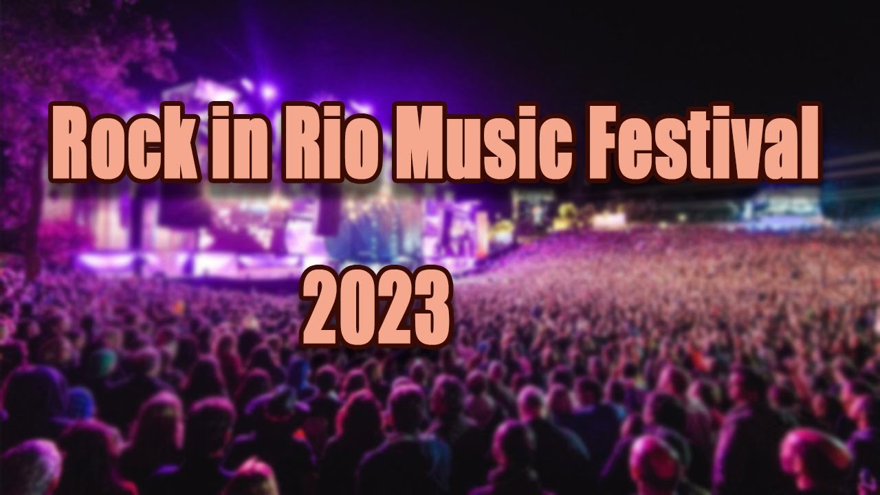 Rock in Rio Music Festival 2023 | Live Stream, Lineup, and Tickets Info ...