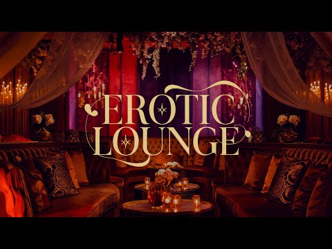 🌺 Seductive Nights: 1 Hour of Erotic Lounge Music for Romantic Encounters 💖
