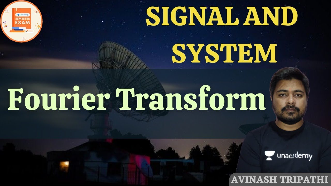 Fourier Transform | Signal and System | GATE/ESE | ECE | Avinash Sir ...