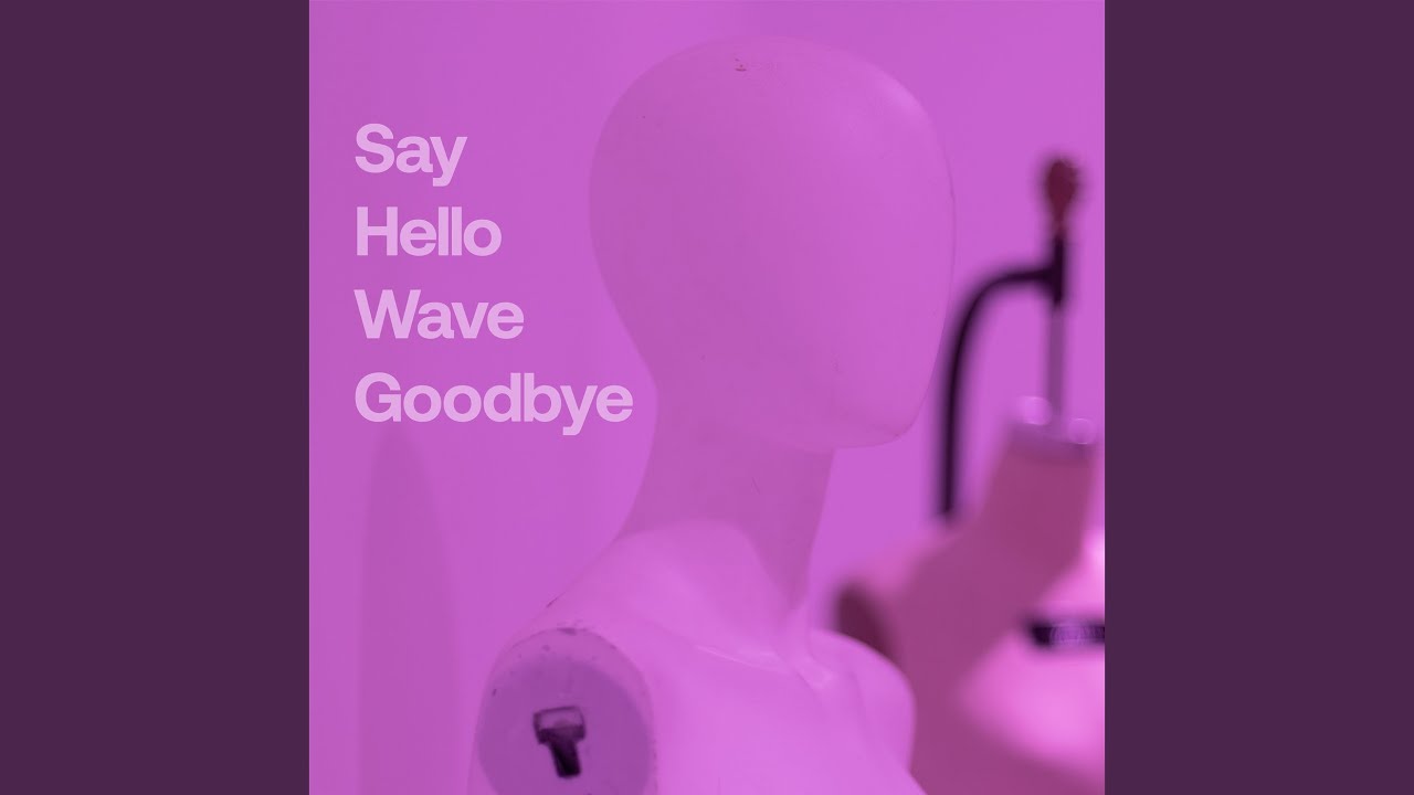 Say Hello, Wave Goodbye - YouTube Music