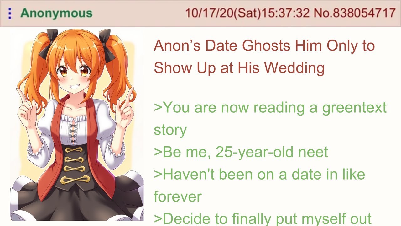 Anon’s Date Ghosts Him Only to Show Up at His Wedding - 4Chan Greentext Stories - YouTube