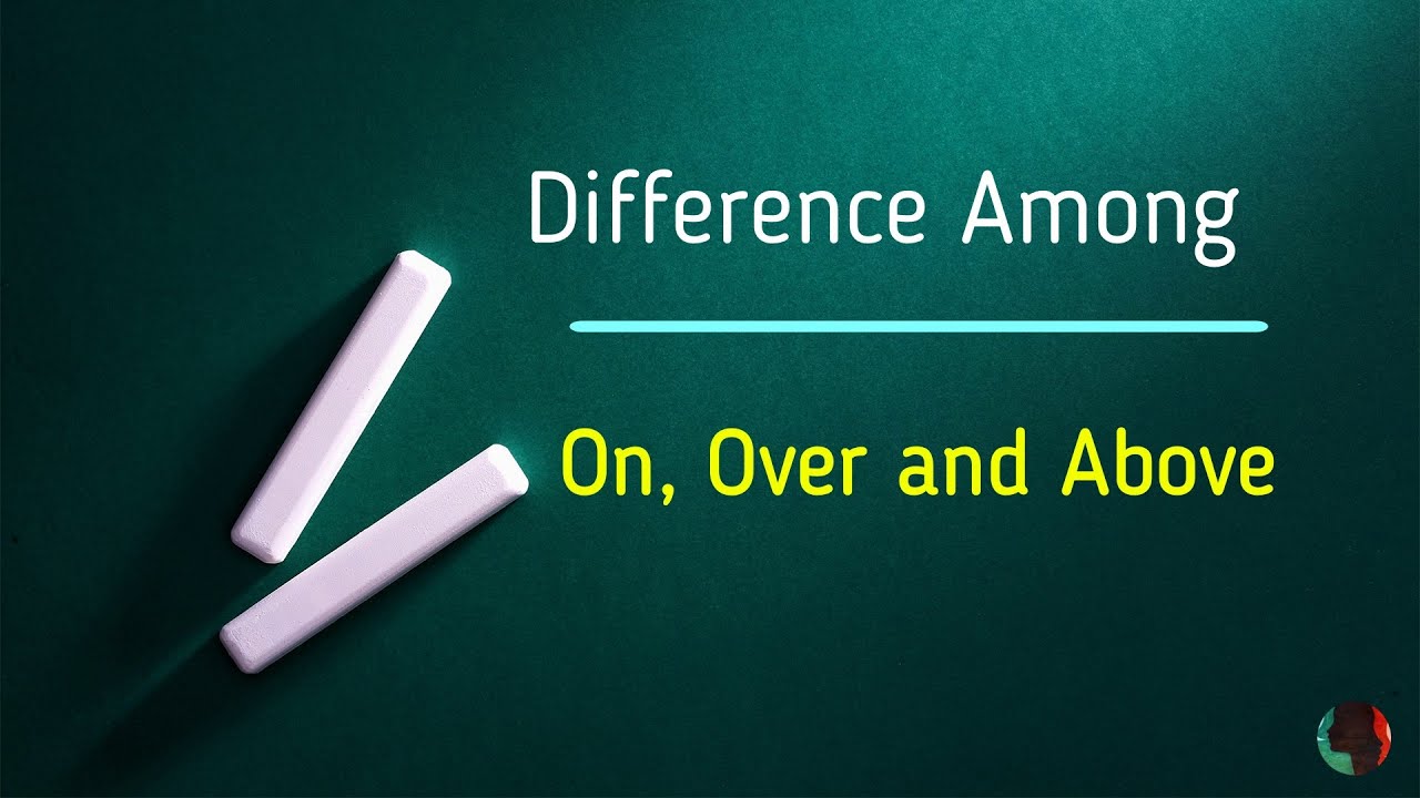 Difference among On, Over and Above - YouTube