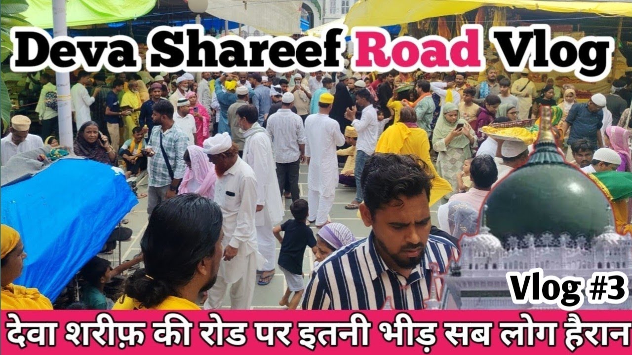 देवा शरीफ़ की रोड पर भीड़ 🤔!!Deva Shareef Road Vlog !! Urs Waris Paak ...