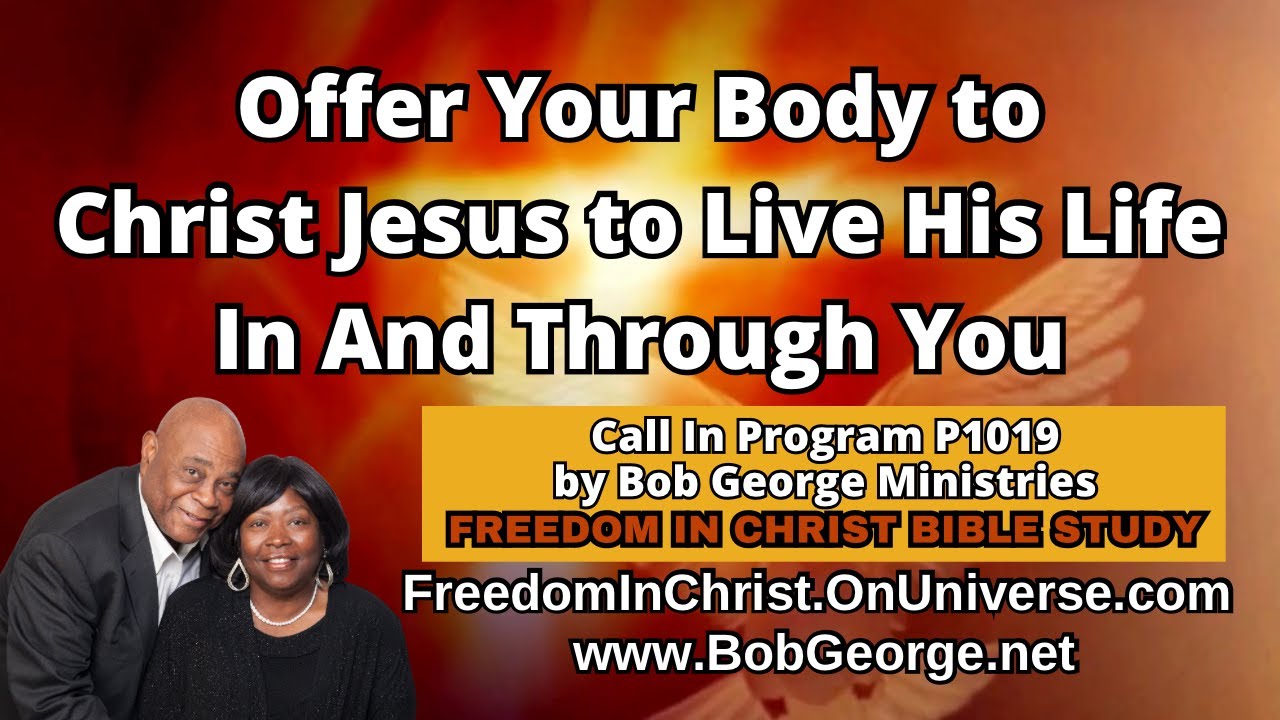 Offer Your Body to Christ Jesus to Live His Life In And Through You by ...