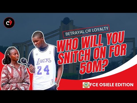 Betrayal Or Loyalty: Who Will You Snitch On For N50M? | FCE OSIELE ...