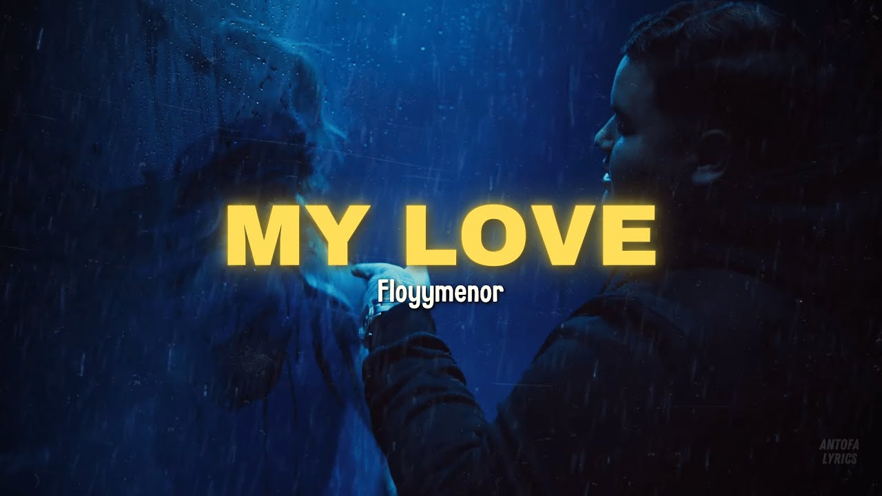 Letra // MY LOVE - FloyyMenor - YouTube