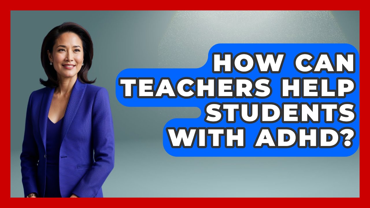 How Can Teachers Help Students With ADHD? - Childhood Education Zone - YouTube