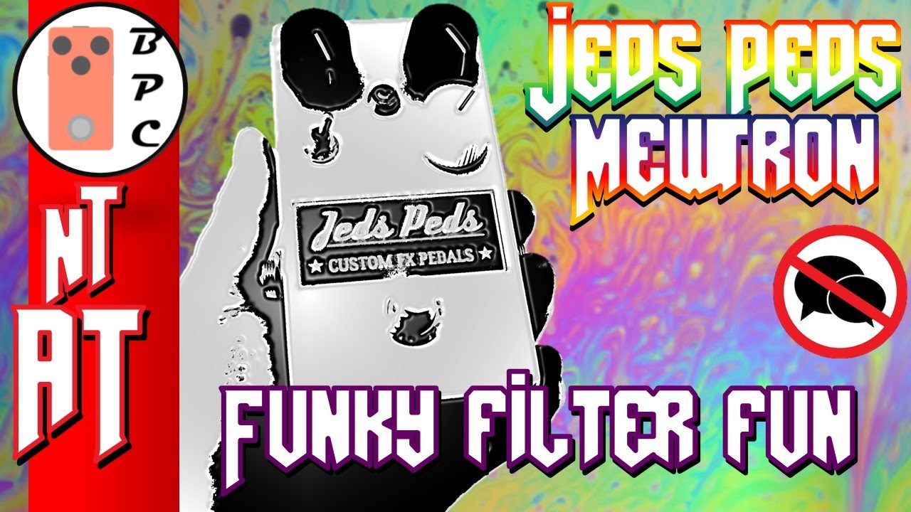 Funky Filter Fun - Jed's Peds Mewtron - No Talk, All Tone - YouTube