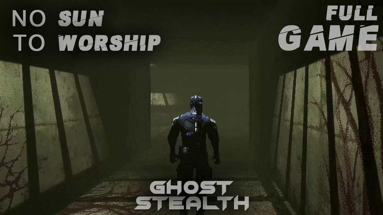 No Sun To Worship Full Game Ghost Stealth Gameplay - YouTube