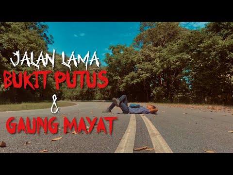 JALAN BUKIT PUTUS & GAUNG MAYAT | JERAM TERPENCIL DI LALUAN SUNYI ...