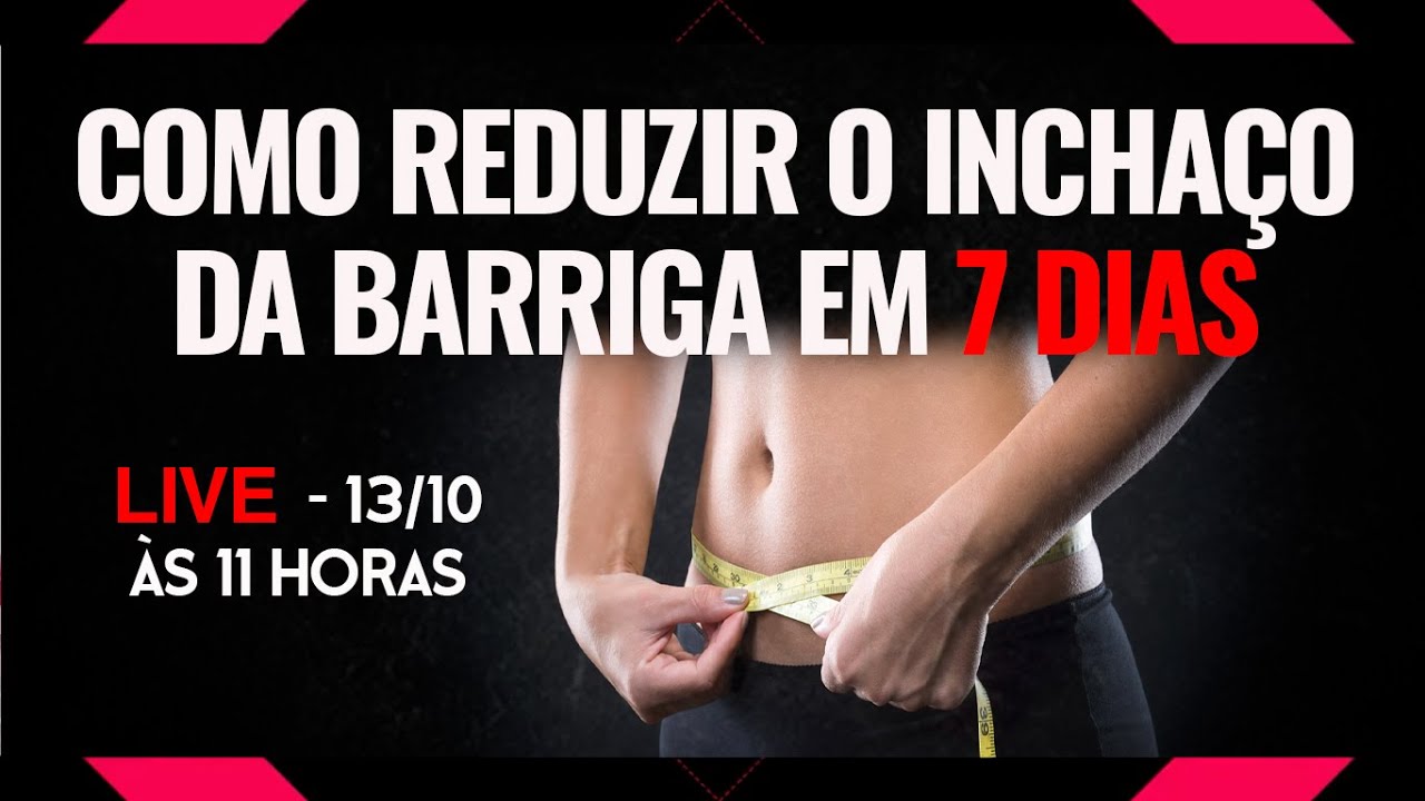 LIVE #TIMEDAS11 - COMO REDUZIR O INCHAÇO DA BARRIGA EM 7 DIAS - YouTube