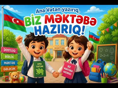 Biz məktəbə hazırıq mahnı: Müəllifi:Həqiqət Rzayeva 